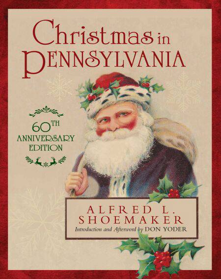 Christmas in Pennsylvania (e-book) | Alfred L. Shoemaker, Don Yoder ...