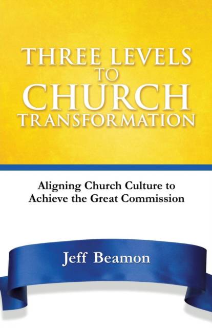 Three Levels to Church Transformation | Jeff Beamon | Spiritualiteit ...
