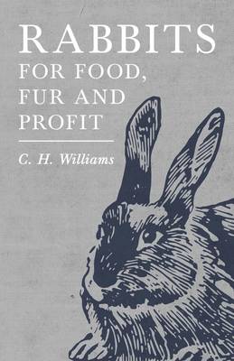 Rabbits for Food, Fur and Profit | C H Williams | Landbouw & Voeding ...