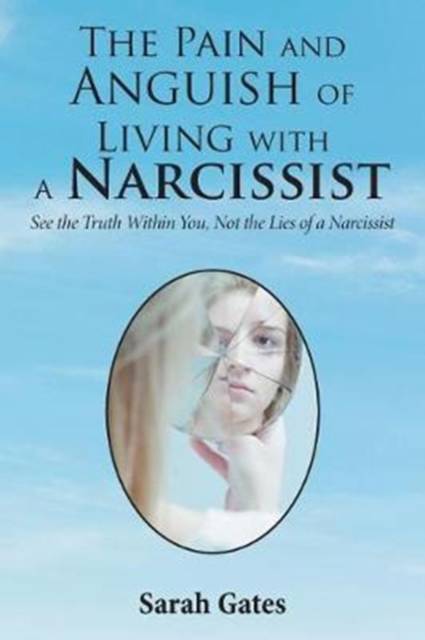 The Pain and Anguish of Living with a Narcissist | Sarah Gates ...