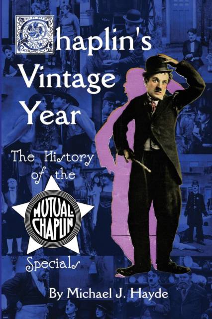 Chaplin's Vintage Year | Michael J Hayde | Film & Televisie ...
