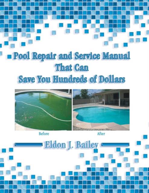 Pool Repair and Service Manual That Can Save You Hundreds of Dollars ...