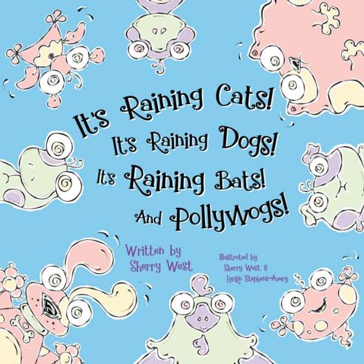 It's Raining Cats! It's Raining Dogs! It's Raining Bats! and Pollywogs ...