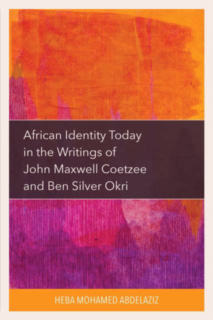 African Identity Today in the Writings of John Maxwell Coetzee and Ben ...