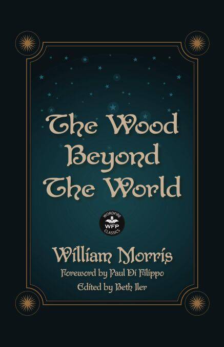 The Wood Beyond the World: Annotated Version with Foreword by Paul Di ...