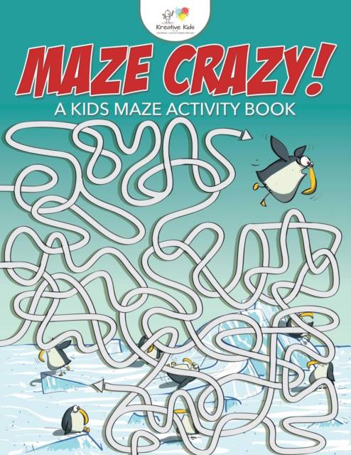 Maze Crazy! A Kids Maze Activity Book | Kreative Kids | Hobby ...