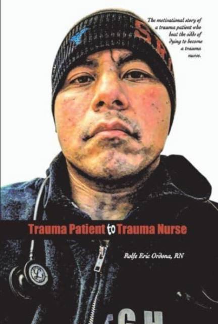 Trauma Patient to Trauma Nurse | Rolfe Ordona | Geschiedenis ...