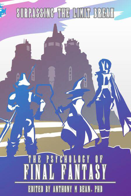 The Psychology of Final Fantasy: Surpassing The Limit Break (e-book ...