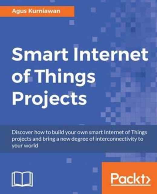 Smart Internet of Things Projects | Agus Kurniawan | Databases ...