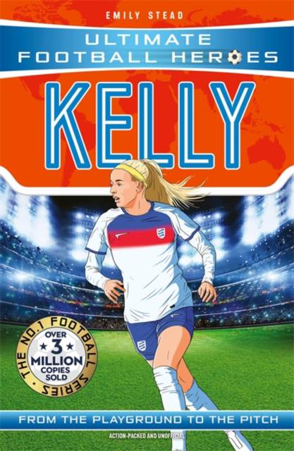 Ultimate Football Heroes: Chloe Kelly | Emily Stead, Ultimate Football ...