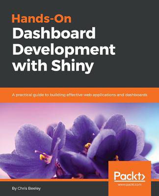 Hands-On Dashboard Development with Shiny | Chris Beeley ...