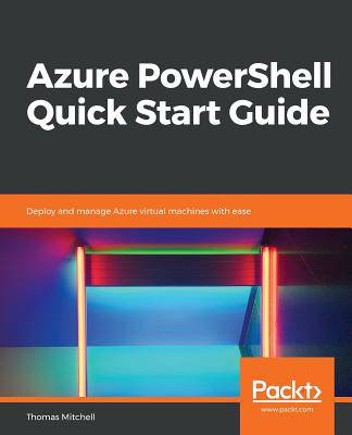 Azure PowerShell Quick Start Guide | Thomas J Mitchell ...