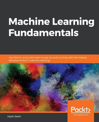 Machine Learning Fundamentals | Hyatt Saleh | Programmeren | 9781789803556 | Standaard Boekhandel
