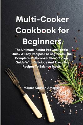 Multi-Cooker Cookbook for Beginners | Master Kitchen America ...