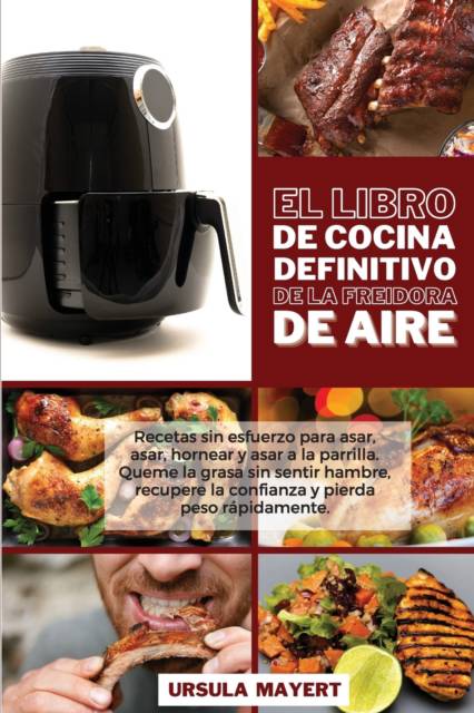 El Libro de Cocina Definitivo de la Freidora de Aire | Ursula Mayert | Koken | 9781801751803 ...