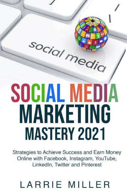 Social Media Marketing Mastery 2021 | Larrie Miller | Privaatrecht ...