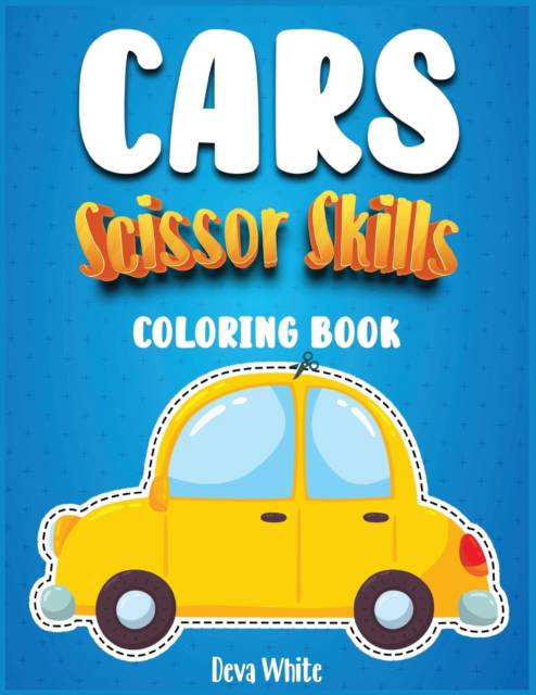 Scissors Skills Cars coloring book for kids 4-8 | Deva White | Hobby ...