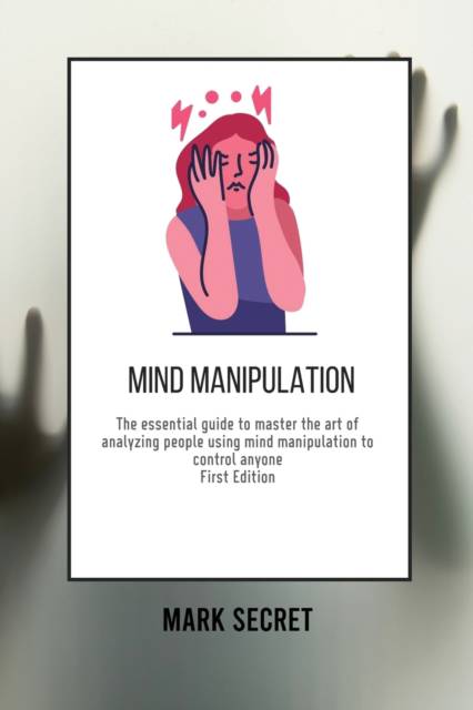 Mind Manipulation | Mark Secret | Sociale psychologie | 9781803255378 ...