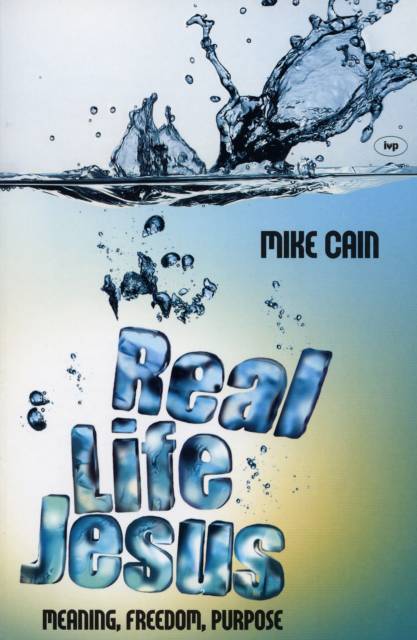 Real Life Jesus | Mike Cain | Christendom | 9781844742189 | Standaard ...