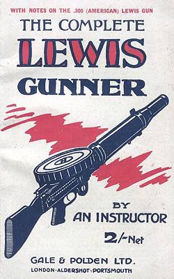 COMPLETE LEWIS GUNNERWith notes on the .300 (American) Lewis Gun ...