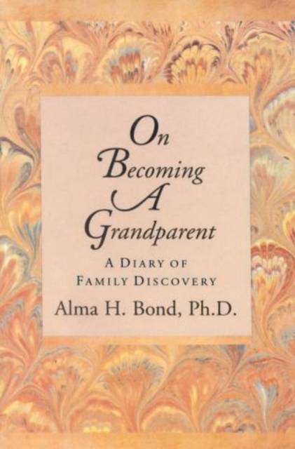 On Becoming a Grandparent | Alma H Bond | Liefde & Seksualiteit ...