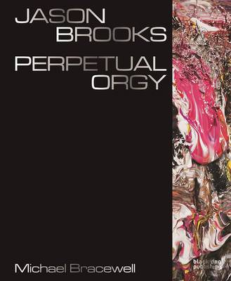 Jason Brooks: Perpetual Orgy | Michael Bracewell | Beeldende kunst ...