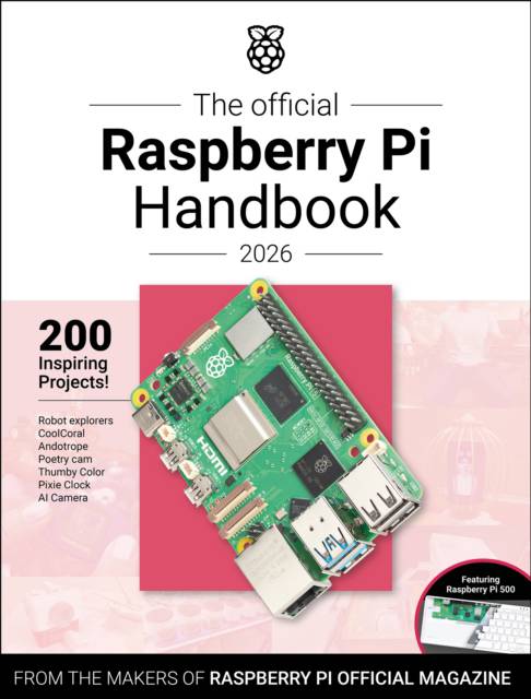 The Official Raspberry Pi Handbook 2026 | The Makers of Raspberry Pi Official Magazine ...