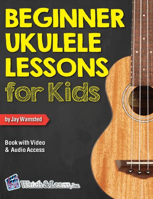 Beginner Ukulele Lessons for Kids Book with Online Video and Audio ...