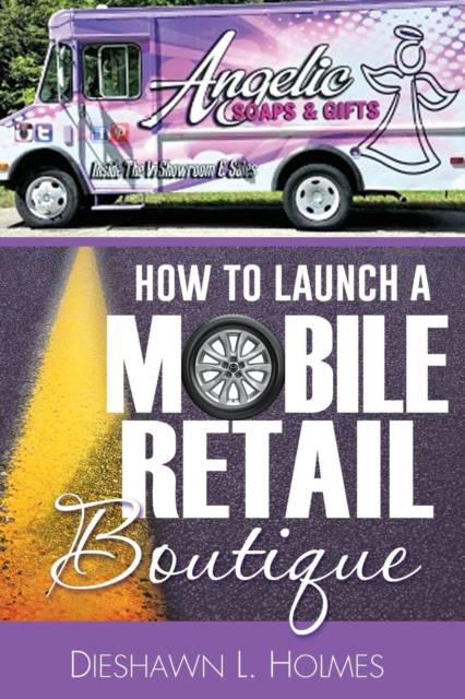 How to Launch a Mobile Retail Boutique | Dieshawn L Holmes | Handel ...