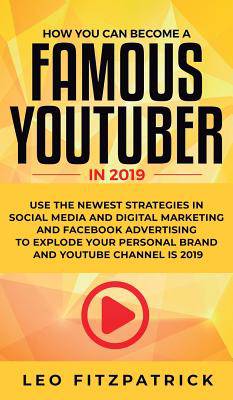 How YOU can become a Famous YouTuber in 2019 | Leo Fitzpatrick ...