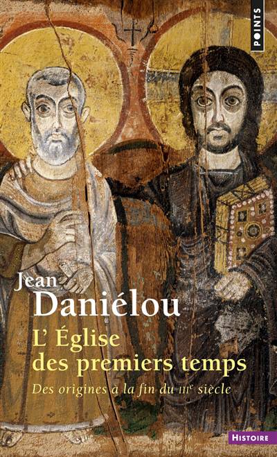 L'Eglise des premiers temps | Jean Daniélou | Samenleving ...