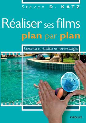 Réaliser ses films, plan par plan | Steven D. Katz | Bouwkunde ...
