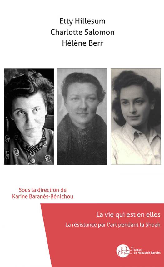 Etty Hillesum, Charlotte Salomon, Hélène Berr, La vie qui est en elles (e-book) | Karine Baranès ...