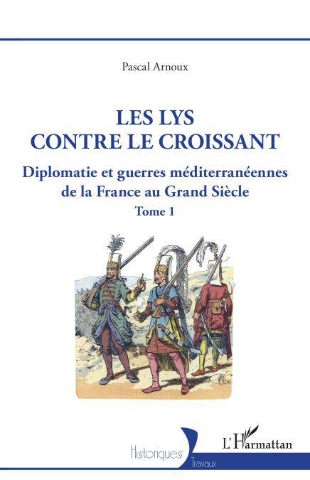 Les lys contre le croissant (e-book) | Pascal Arnoux | Geschiedenis ...