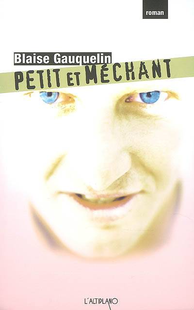 Petit et méchant | Blaise Gauquelin | Literatuur | 9782353460175 ...