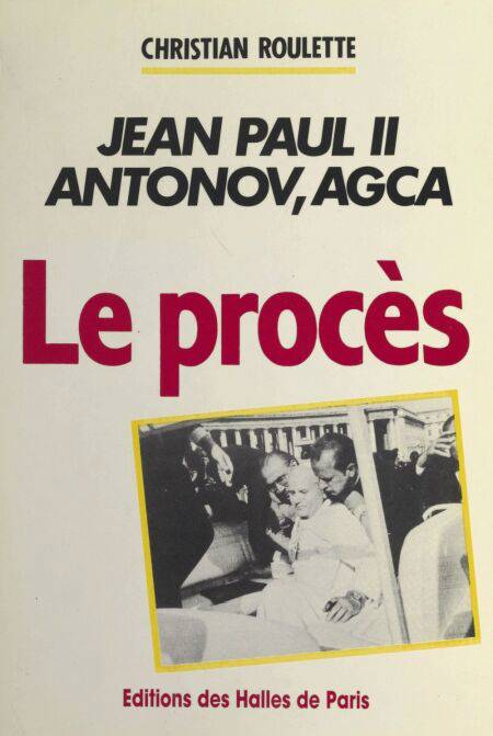 Jean-Paul II, Antonov, Agca : le procès (e-book) | Christian Roulette ...
