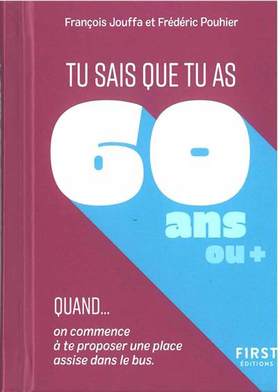 Tu sais que tu as 60 ans ou + quand... | François Jouffa, Frédéric ...