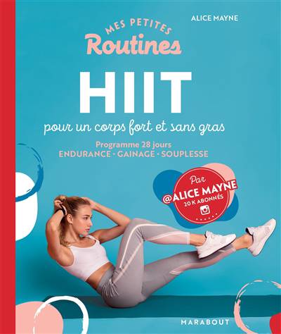 Mes petites routines HIIT pour un corps fort et sans gras | Alice Mayne ...