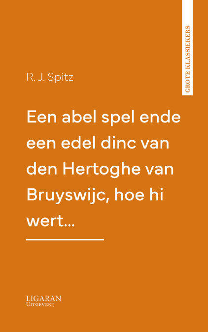 Een abel spel ende een edel dinc van den Hertoghe van Bruyswijc, hoe hi ...