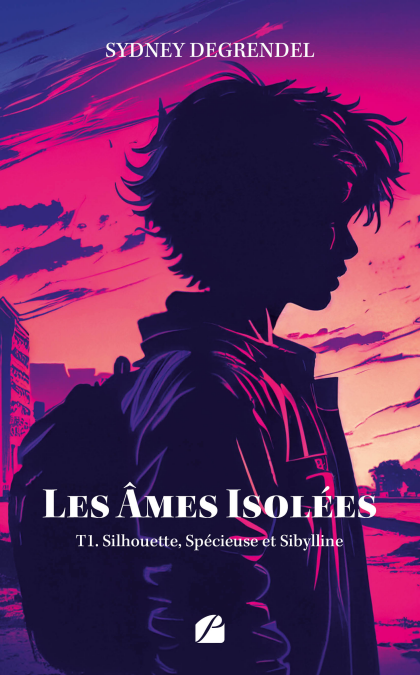 Les âmes isolées - Tome 1 - Silhouette, Spécieuse et Sibylline (e-book ...