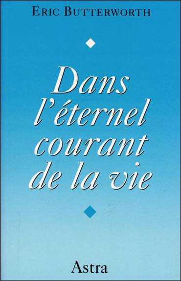 Dans l'éternel courant de la vie | Eric Butterworth | Zelfzorg ...