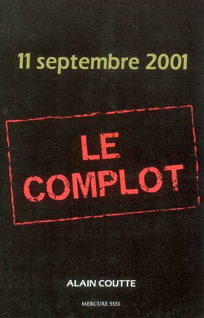 11 septembre 2001, le complot | Alain Coutte | Politiek | 9782915231007 ...