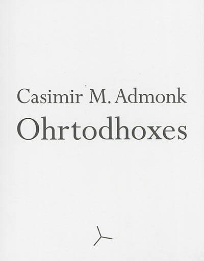 Ohrtodhoxes | Casimir M. Admonk | Poëzie | 9782940522309 | Standaard ...