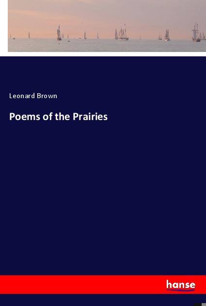 Poems of the Prairies | Leonard Brown | Literatuur | 9783337483555 | Standaard Boekhandel