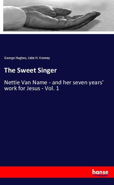 The Sweet Singer | George Hughes, Lidie H. Kenney | Religie ...