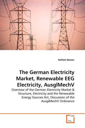 The German Electricity Market, Renewable EEG Electricity, AusglMechV ...