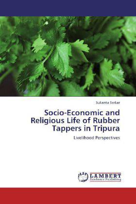 Socio-Economic and Religious Life of Rubber Tappers in Tripura ...