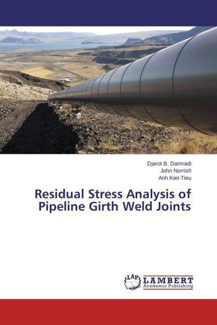 Residual Stress Analysis of Pipeline Girth Weld Joints | Djarot B ...