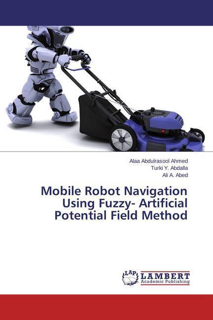 Mobile Robot Navigation Using Fuzzy- Artificial Potential Field Method | Alaa Abdulrasool Ahmed ...