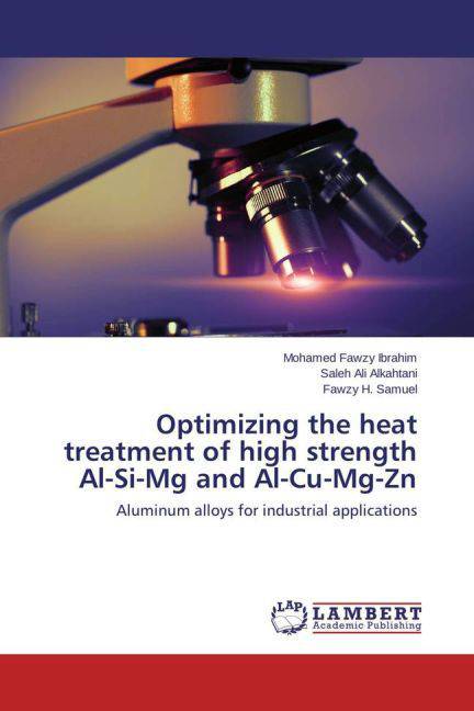Optimizing the heat treatment of high strength Al-Si-Mg and Al-Cu-Mg-Zn ...